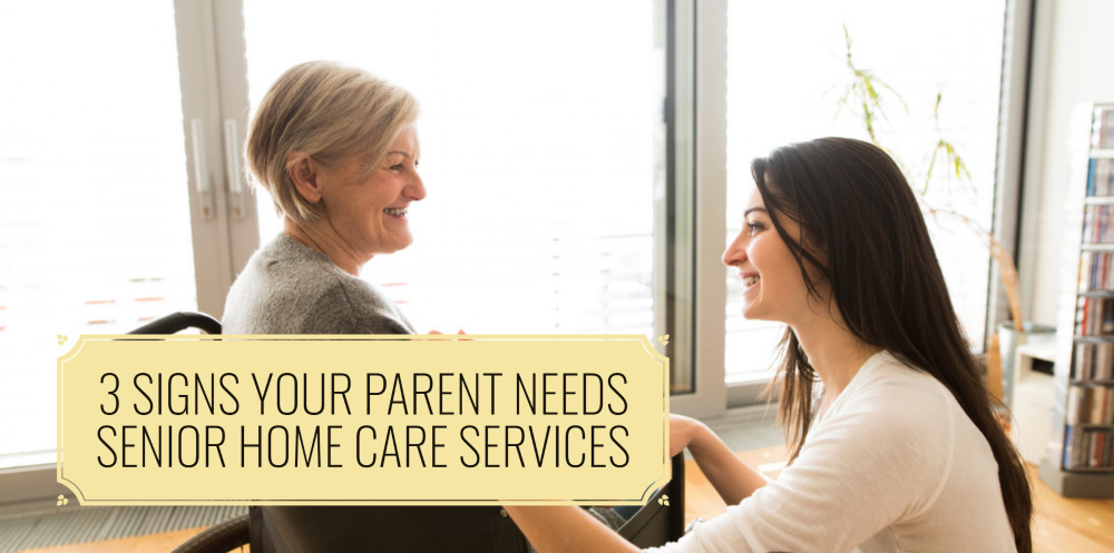3 Signs Your Parent Needs Senior Home Care Services - Care & Help Home ...